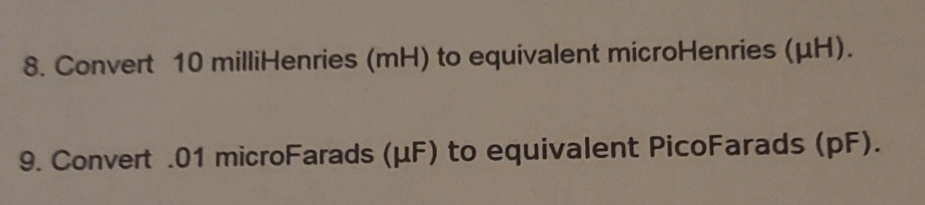 Solved 8. Convert 10 milliHenries \\( (\\mathrm{mH}) \\) to | Chegg.com