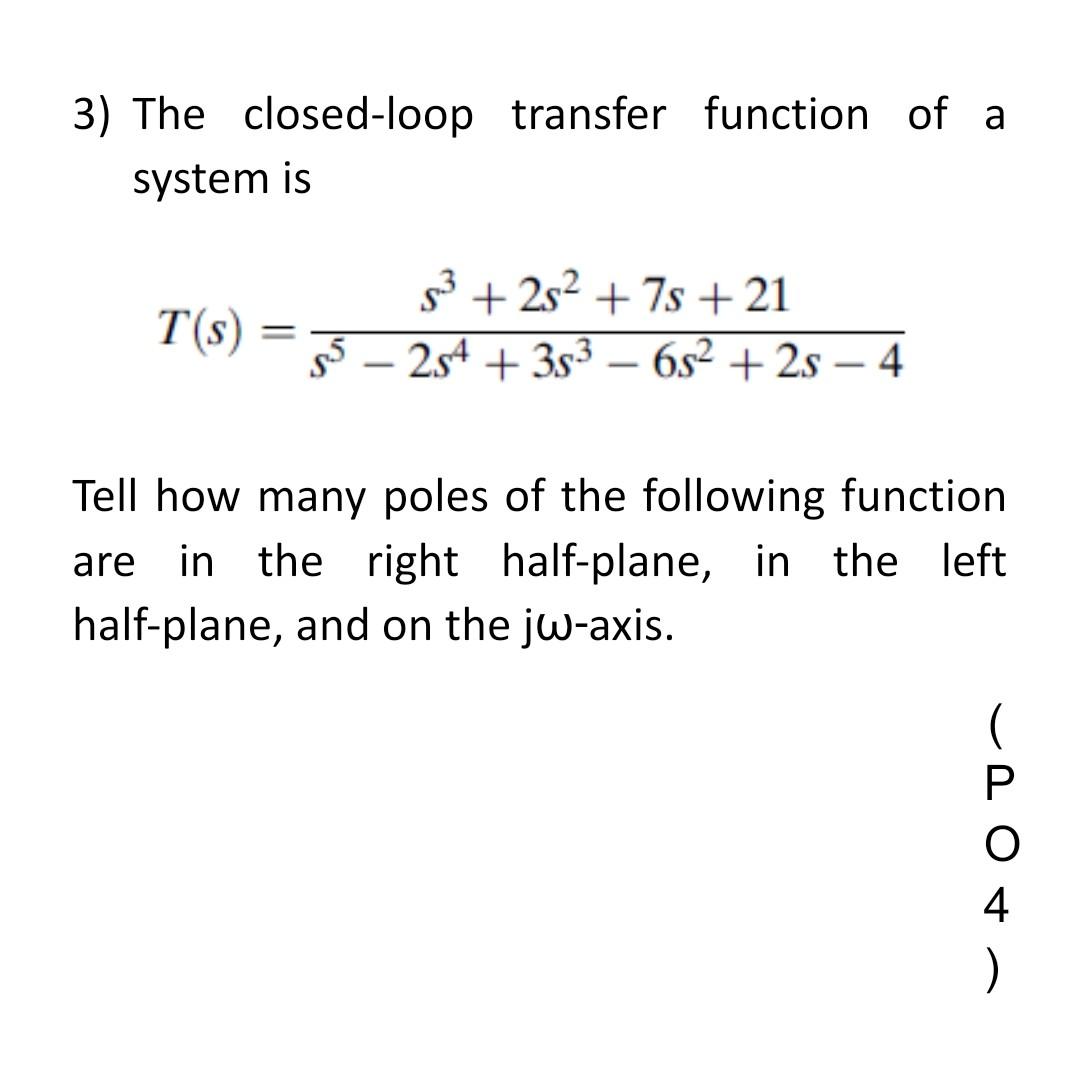 Solved 3) The closed-loop transfer function of a system is | Chegg.com