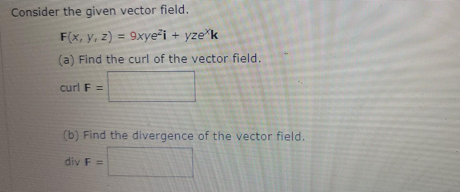 Solved Consider the given vector field. F(x, y, z) = 9xye-i | Chegg.com