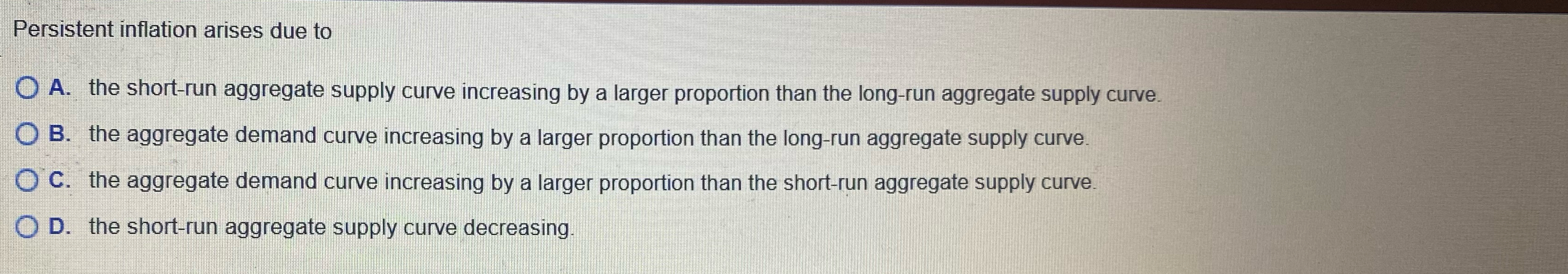 Solved Persistent inflation arises due toA. ﻿the short-run | Chegg.com