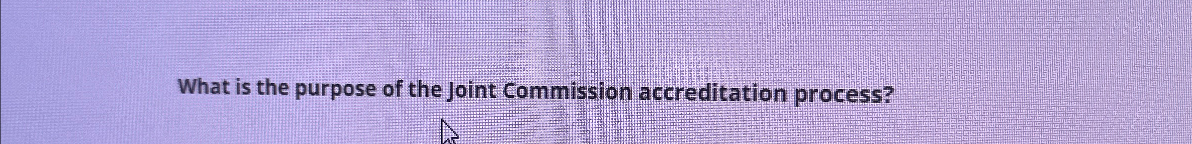 Solved What is the purpose of the Joint Commission | Chegg.com