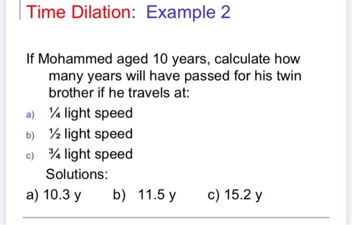 Solved Time Dilation: Example 2 If Mohammed aged 10 years, | Chegg.com