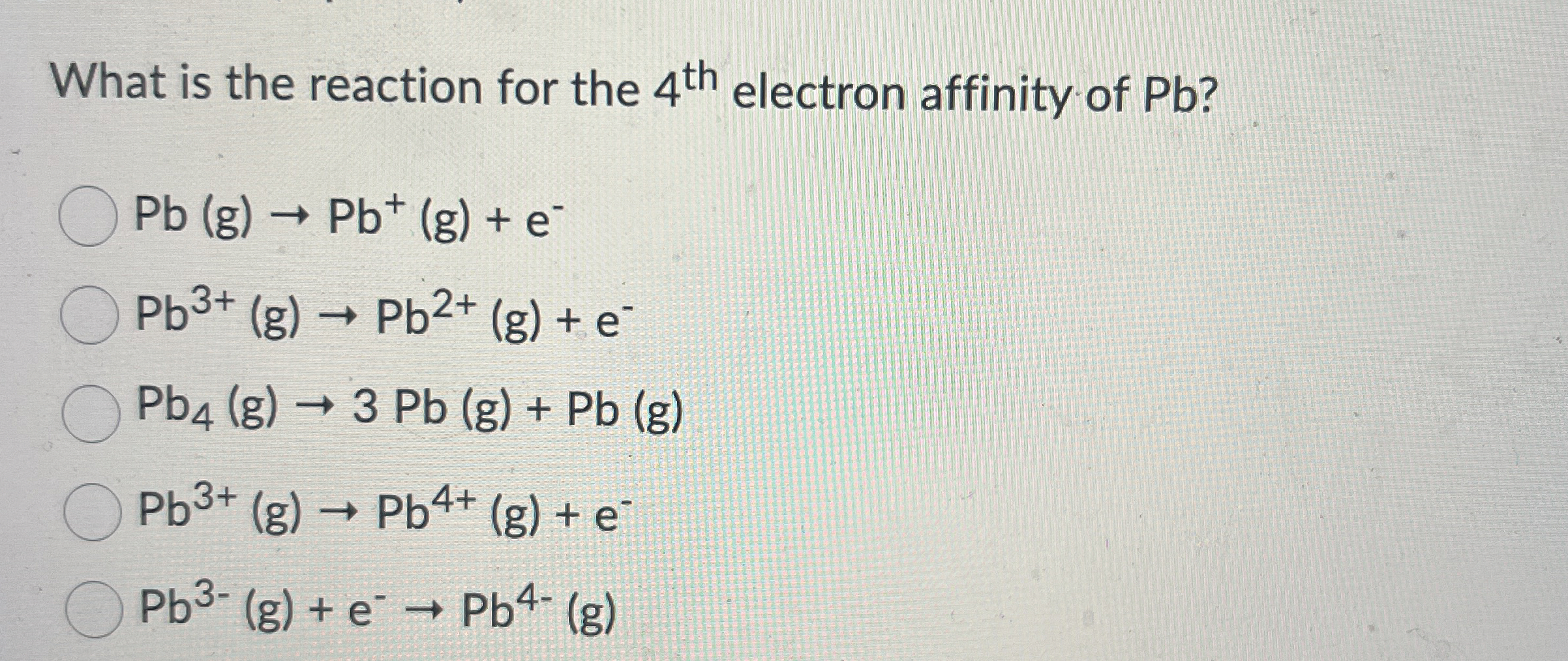 Solved What is the reaction for the 4th ﻿electron affinity | Chegg.com