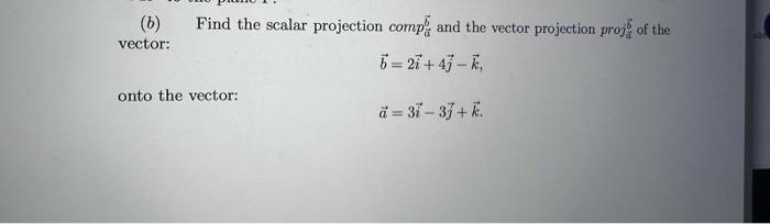 Solved (b) Find the scalar projection compab and the vector | Chegg.com