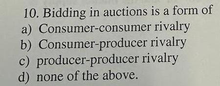 Solved 10. Bidding in auctions is a form of a) | Chegg.com