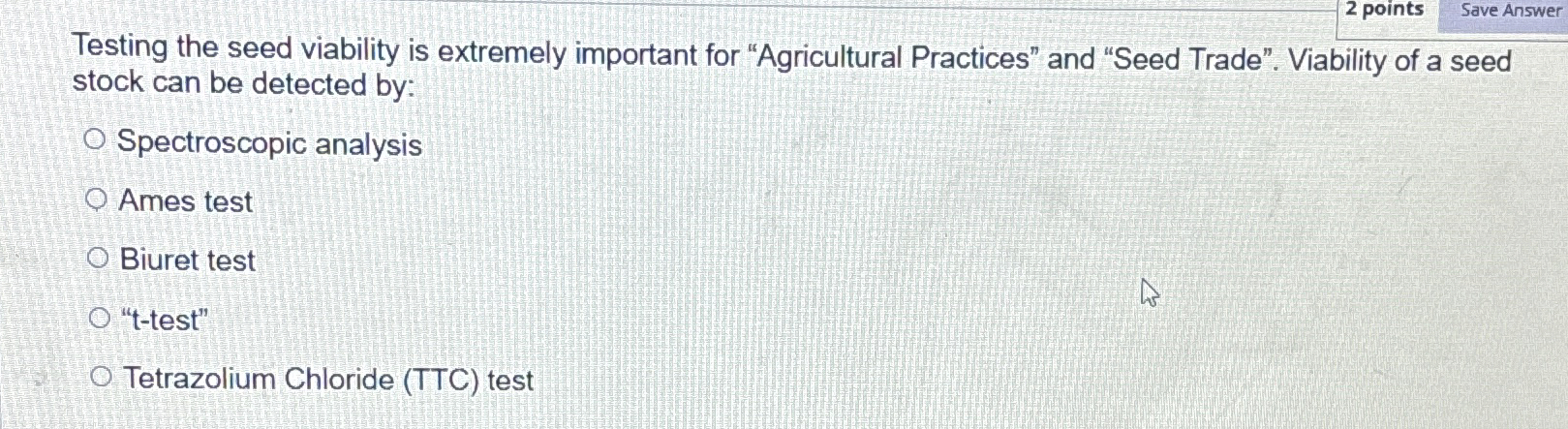 Solved 2 ﻿pointsTesting the seed viability is extremely | Chegg.com