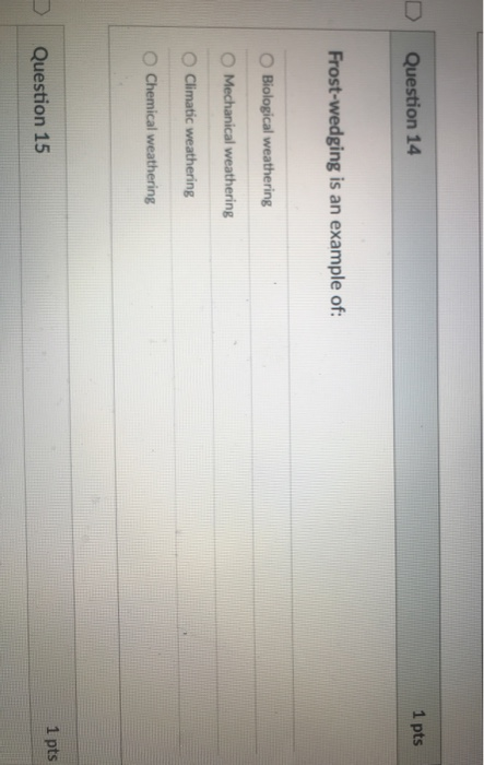 Solved D Question 14 1 pts Frost-wedging is an example of: | Chegg.com