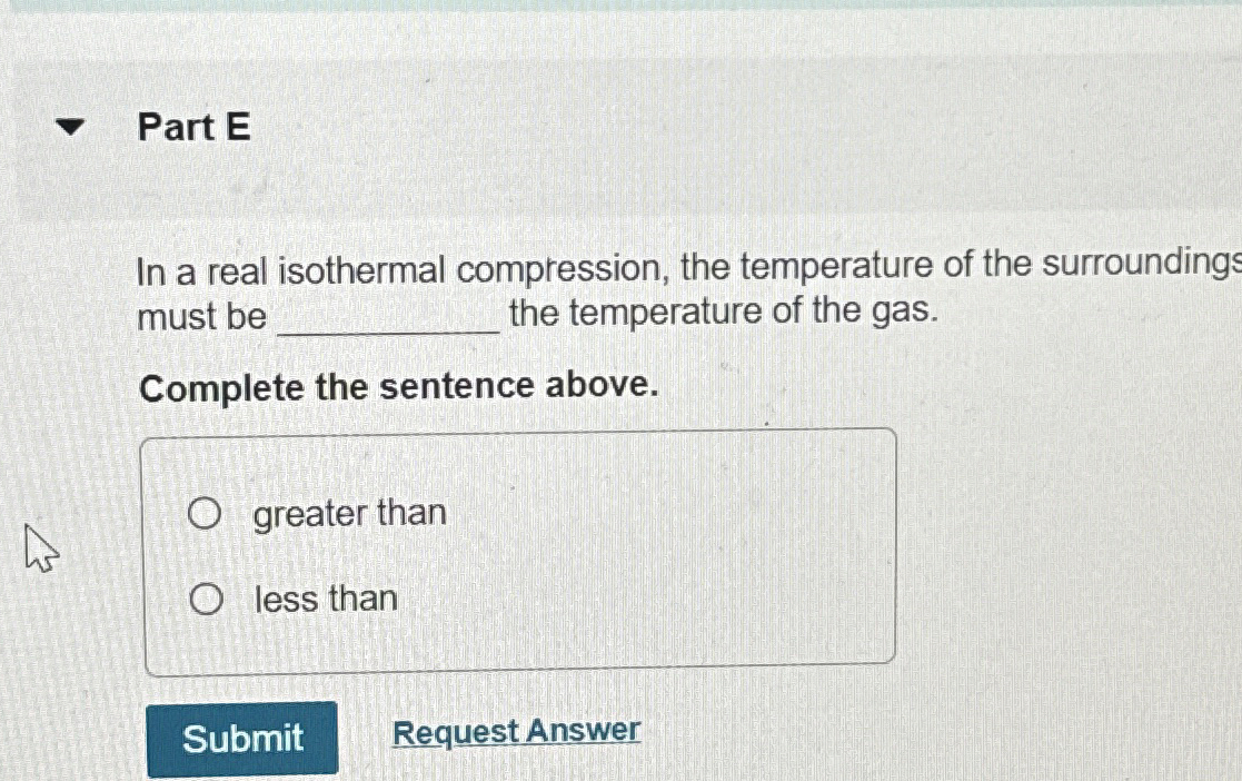 Solved Part EIn a real isothermal compression, the | Chegg.com