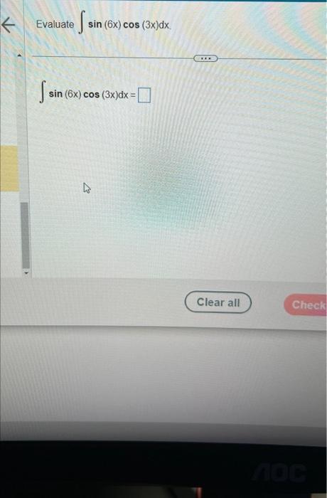 Solved Evaluate ∫sin(6x)cos(3x)dx ∫sin(6x)cos(3x)dx= | Chegg.com