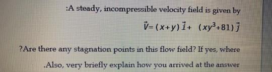 Solved :A steady, incompressible velocity field is given by | Chegg.com