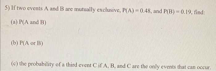 Solved 5) If two events A and B are mutually exclusive, | Chegg.com