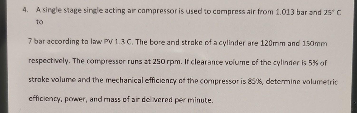 Solved 4. A single stage single acting air compressor is | Chegg.com