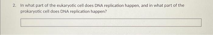 Solved 2. In what part of the eukaryotic cell does DNA | Chegg.com