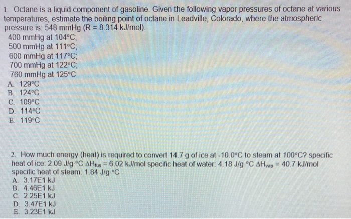Solved 1. Octane is a liquid component of gasoline. Given | Chegg.com