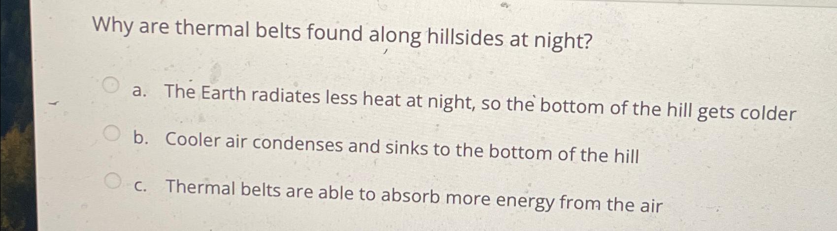 Solved Why are thermal belts found along hillsides at | Chegg.com
