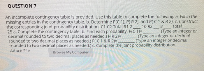 Solved QUESTION 7 An incomplete contingency table is | Chegg.com