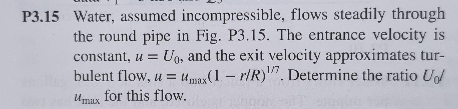 Solved P3.15 Water, assumed incompressible, flows steadily | Chegg.com