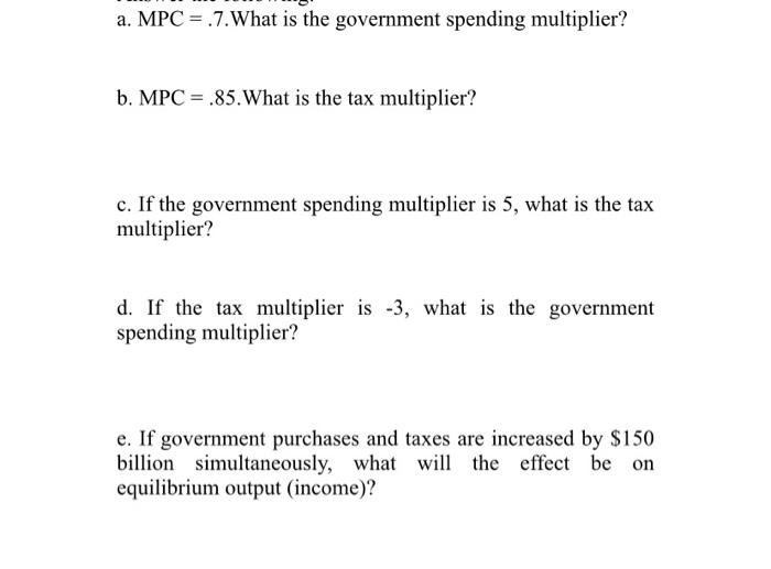 Solved a. MPC = .7. What is the government spending | Chegg.com