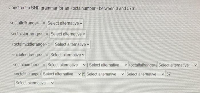 Solved Construct a BNF grammar for an between 0 and 576 : | Chegg.com