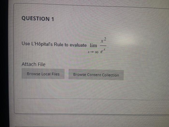 Solved QUESTION 1 Use L'Hôpital's Rule to evaluate | Chegg.com