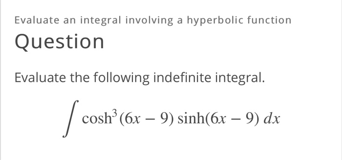 Solved Evaluate an integral involving a hyperbolic function | Chegg.com