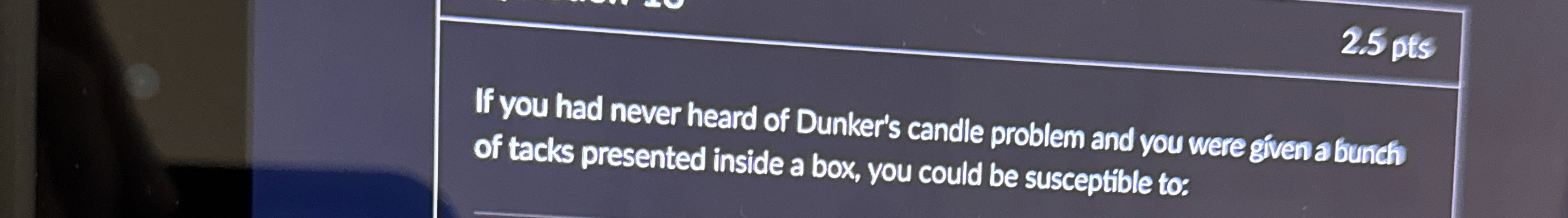 Solved 2.5 ﻿ptsIf you had never heard of Dunker's candle | Chegg.com