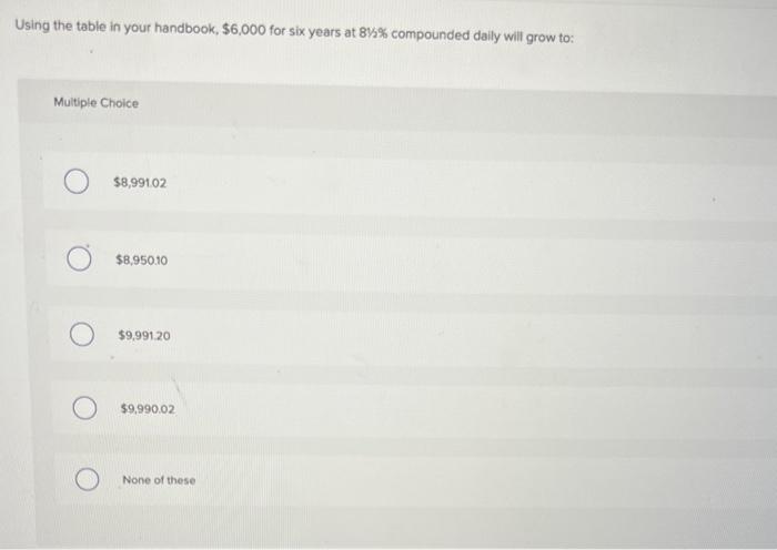 Solved Using the table in your handbook, $6,000 for six | Chegg.com