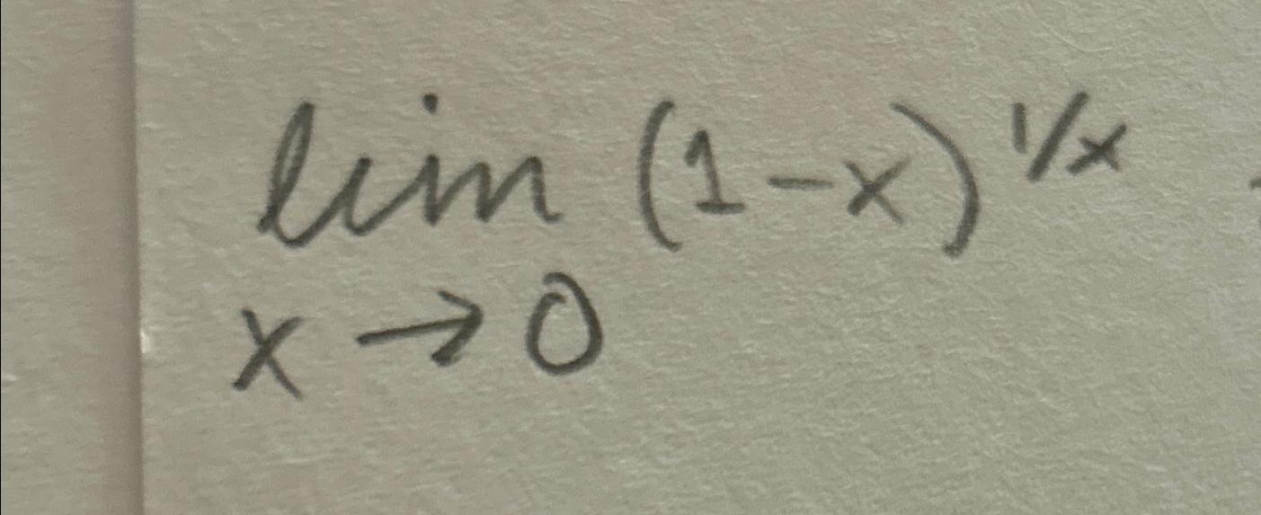 Solved limx→0(1-x)1x | Chegg.com