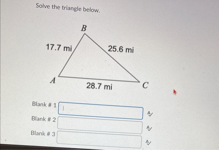 Solved Solve the triangle below. Blank \# 1 Blank \# 2 Blank | Chegg.com