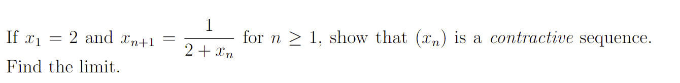 Solved If x1=2 ﻿and xn+1=12+xn ﻿for n≥1, ﻿show that (xn) ﻿is | Chegg.com
