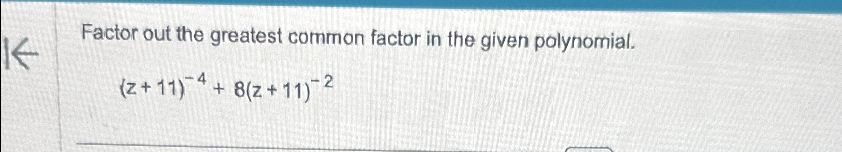 Solved Factor out the greatest common factor in the given | Chegg.com