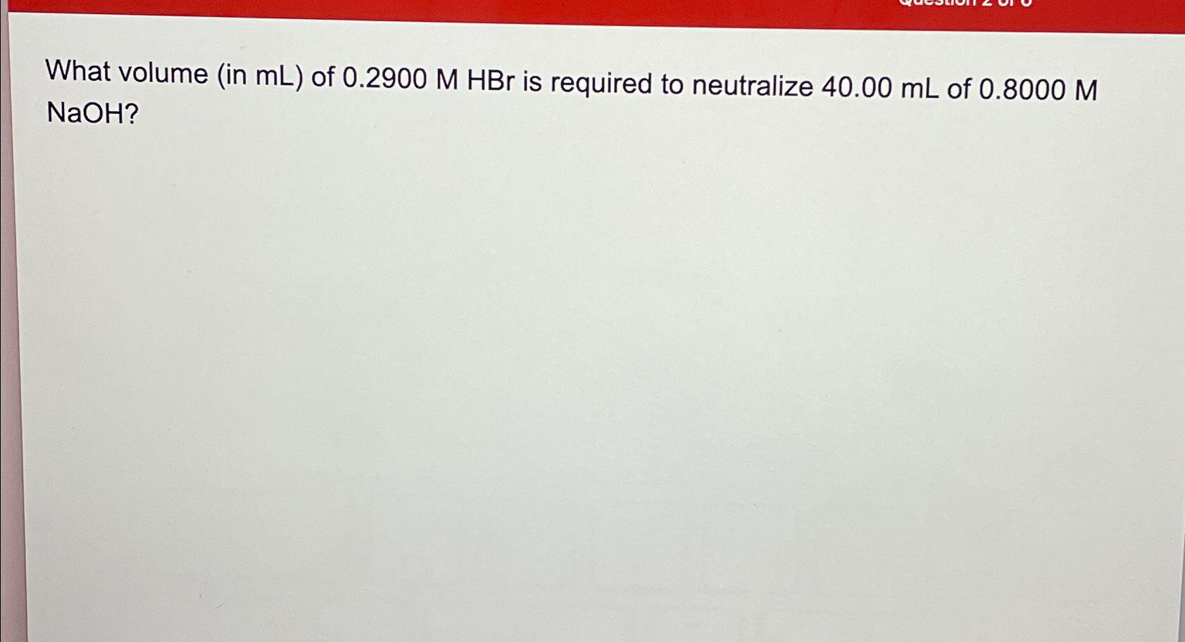 Solved What volume (in mL ) ﻿of 0.2900MHBr ﻿is required to | Chegg.com