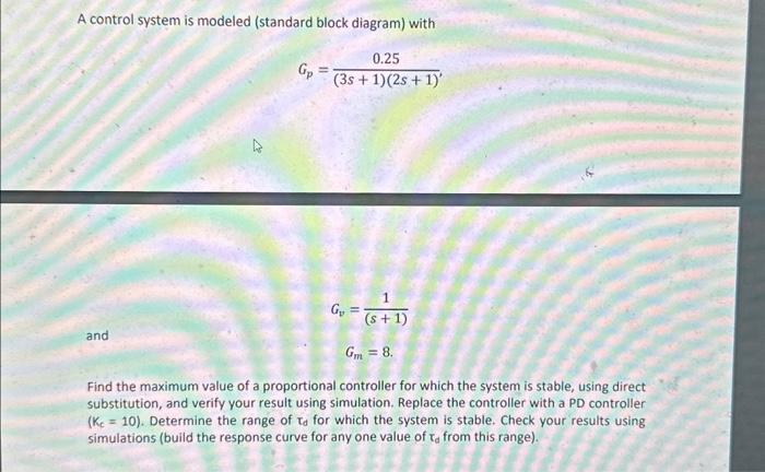 Solved A control system is modeled (standard block diagram) | Chegg.com
