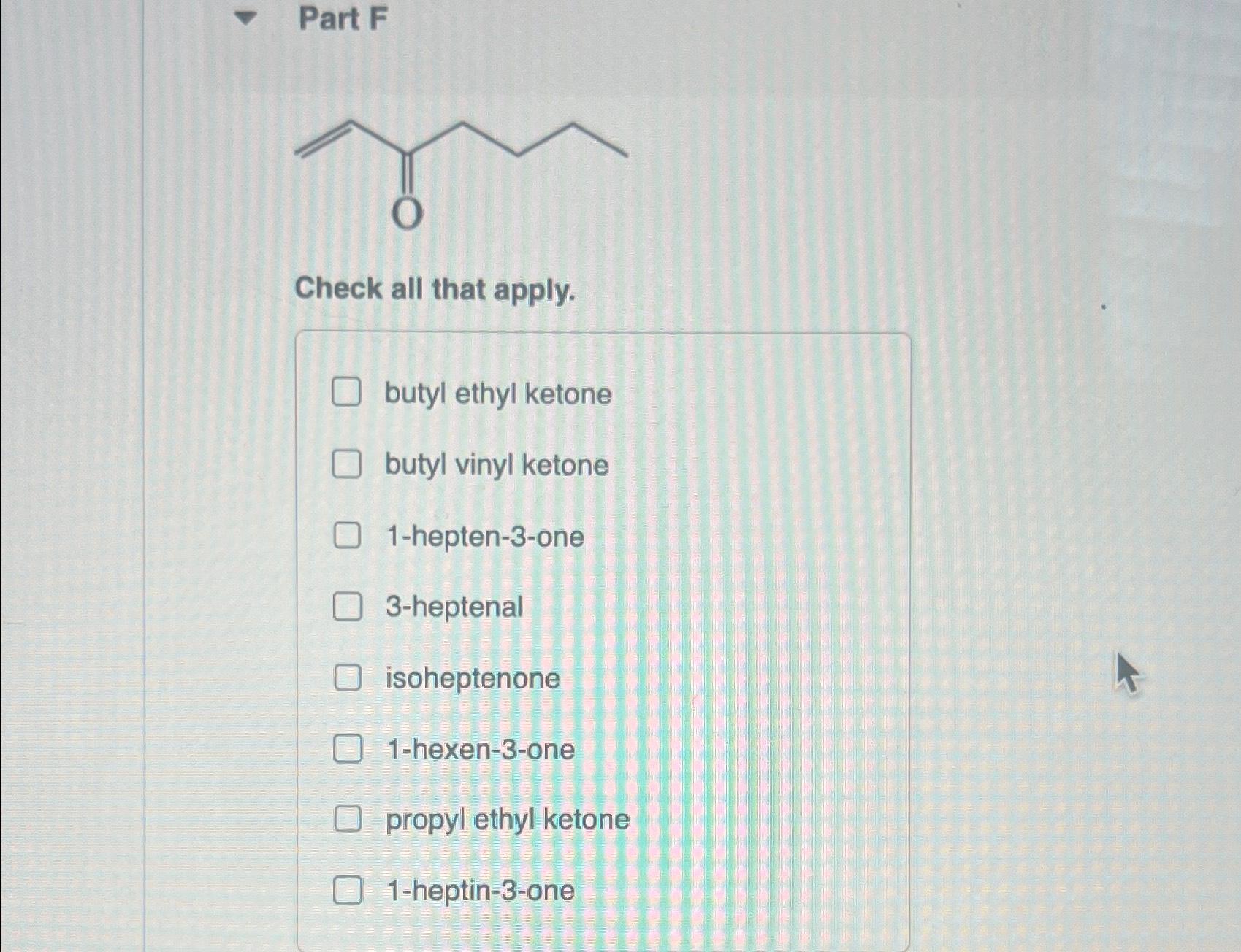 Solved Part FCheck all that apply.butyl ethyl ketonebutyl | Chegg.com