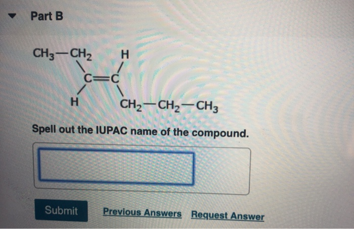 Solved Part B CH3-CH2 H chc H CH2-CH2-CH3 Spell out the | Chegg.com