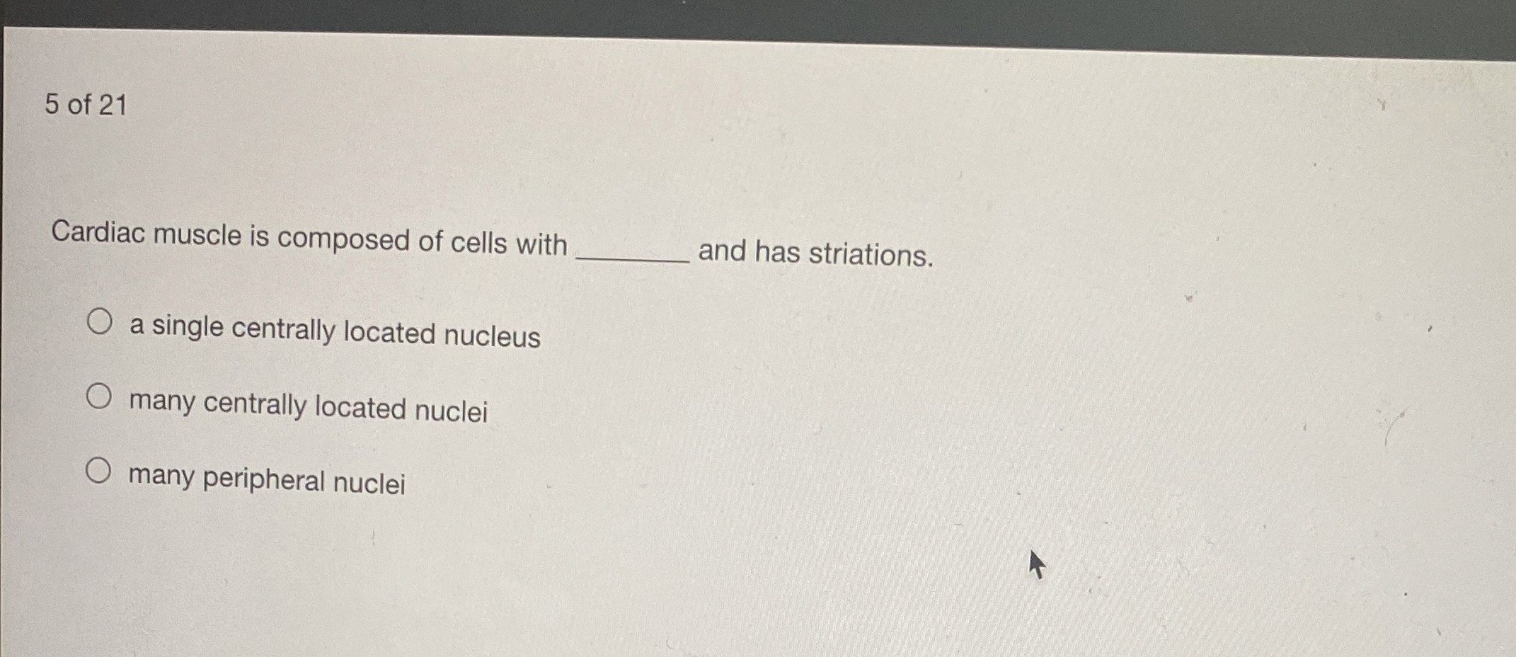 Solved 5 ﻿of 21Cardiac muscle is composed of cells with | Chegg.com