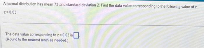 Solved A Normal Distribution Has Mean 73 And Standard