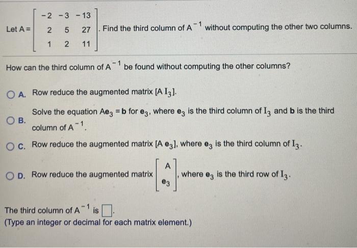 Solved -2 -3 -13 Let A= 2. 5 27 Find the third column of A-1 | Chegg.com
