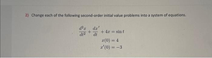 [Solved]: DIFFERENTIAL EQUATIONS Change each of the followin