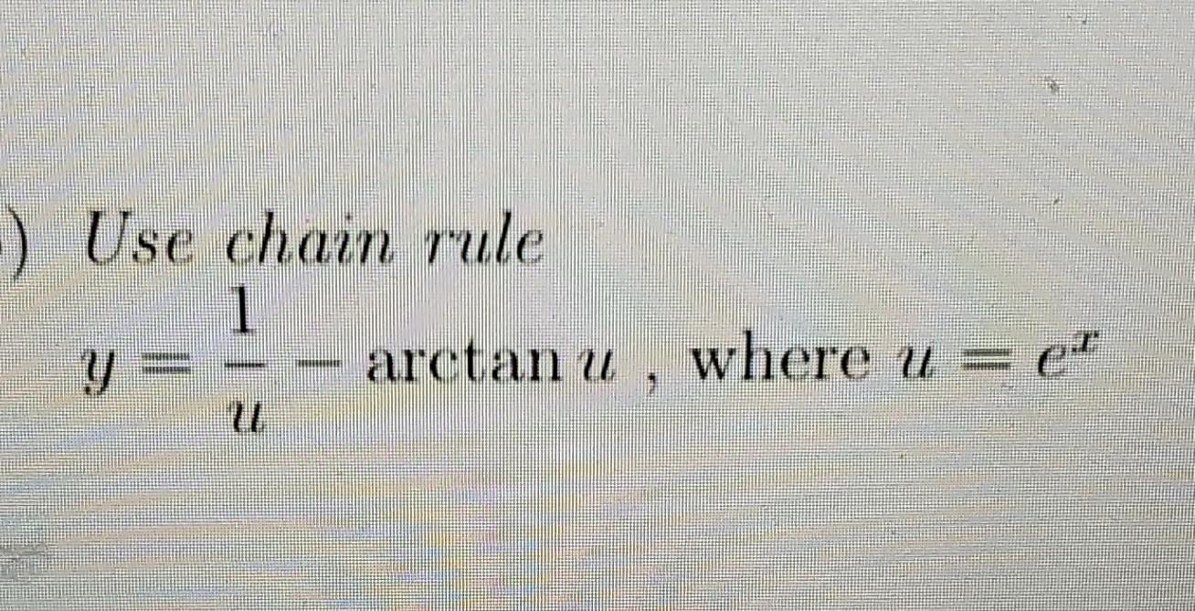 Solved ) Use chain rule 1 y arctan u , where u = er u | Chegg.com