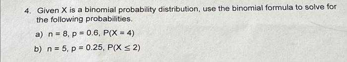 Solved 4. Given X is a binomial probability distribution, | Chegg.com