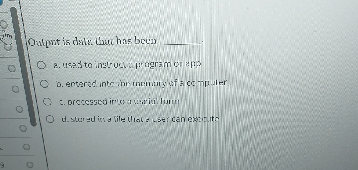 Solved Output is data that has beena. ﻿used to instruct a | Chegg.com