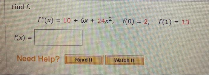 Solved Find f. f"(x) = 10 + 6x + 24x2, f(0) = 2, f(1) = 13 | Chegg.com