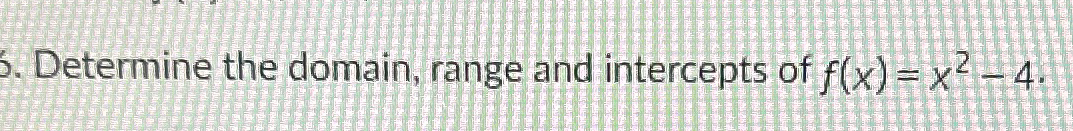 Solved Determine the domain, range and intercepts of | Chegg.com