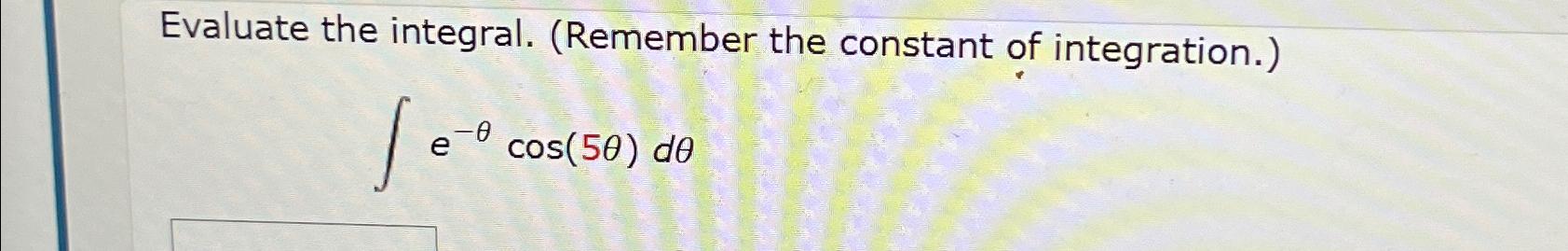 Solved Evaluate the integral. (Remember the constant of | Chegg.com