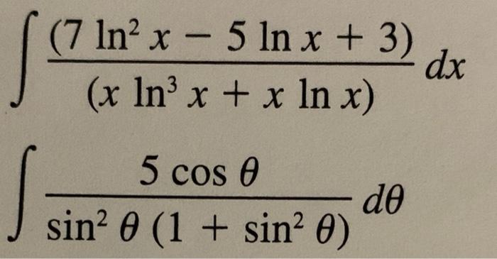 Solved ∫(xln3x+xlnx)(7ln2x−5lnx+3)dx ∫sin2θ(1+sin2θ)5cosθdθ | Chegg.com