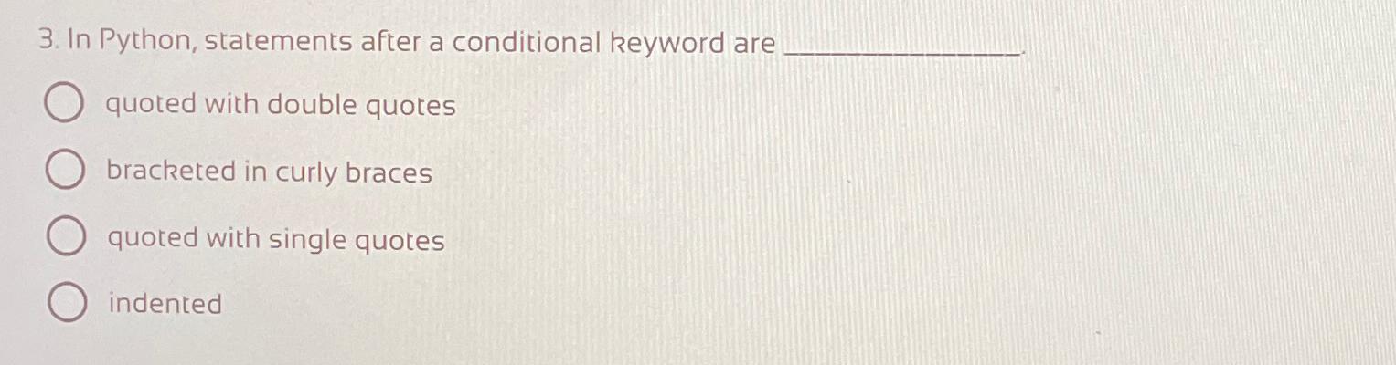 Solved In Python, statements after a conditional keyword | Chegg.com