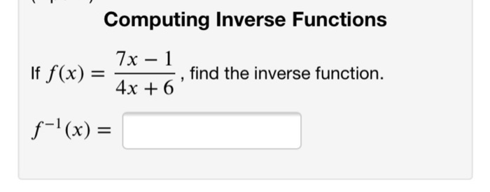 Solved Computing Inverse Functions 7x 1 If F X 4x 6