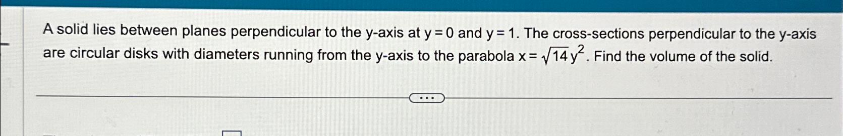 Solved A solid lies between planes perpendicular to the | Chegg.com