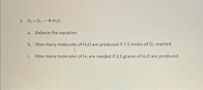Solved 3. H2+O2⋯→H2O a. Balance the equation b. How many | Chegg.com